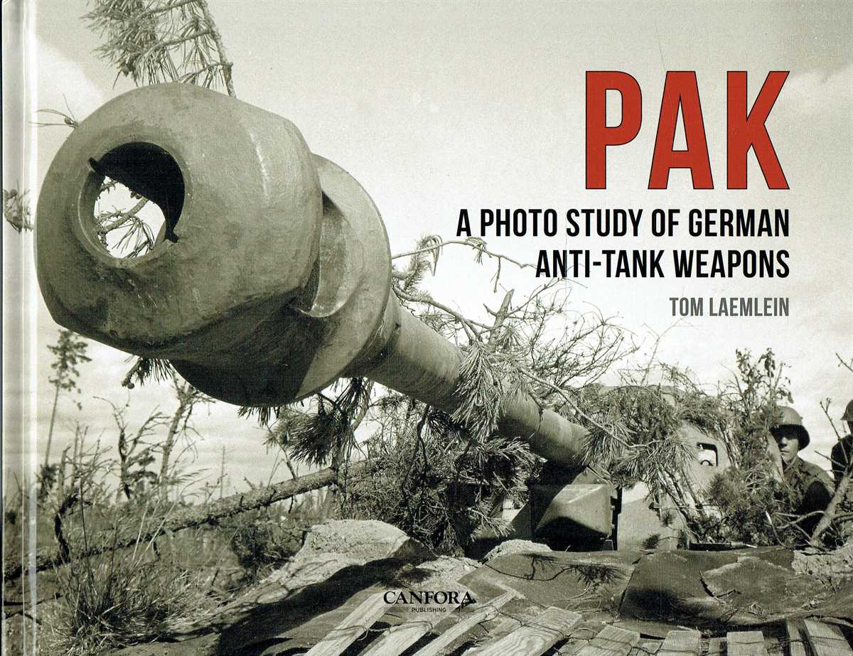 PAK : A PHOTO STUDY OF GERMAN ANTI-TANK WEAPONS