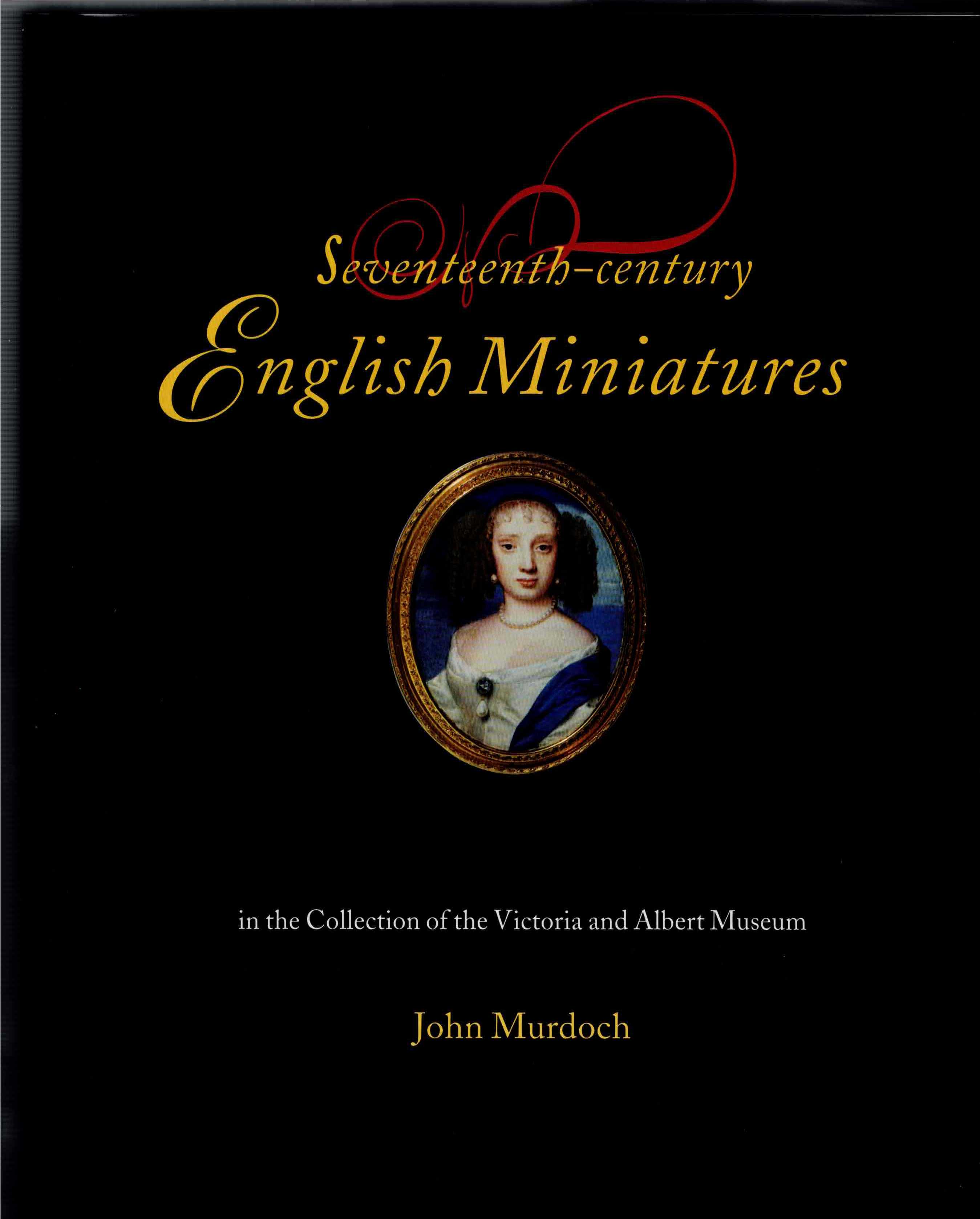 SEVENTEENTH CENTURY ENGLISH MINIATURES IN THE COLLECTION OF THE ...