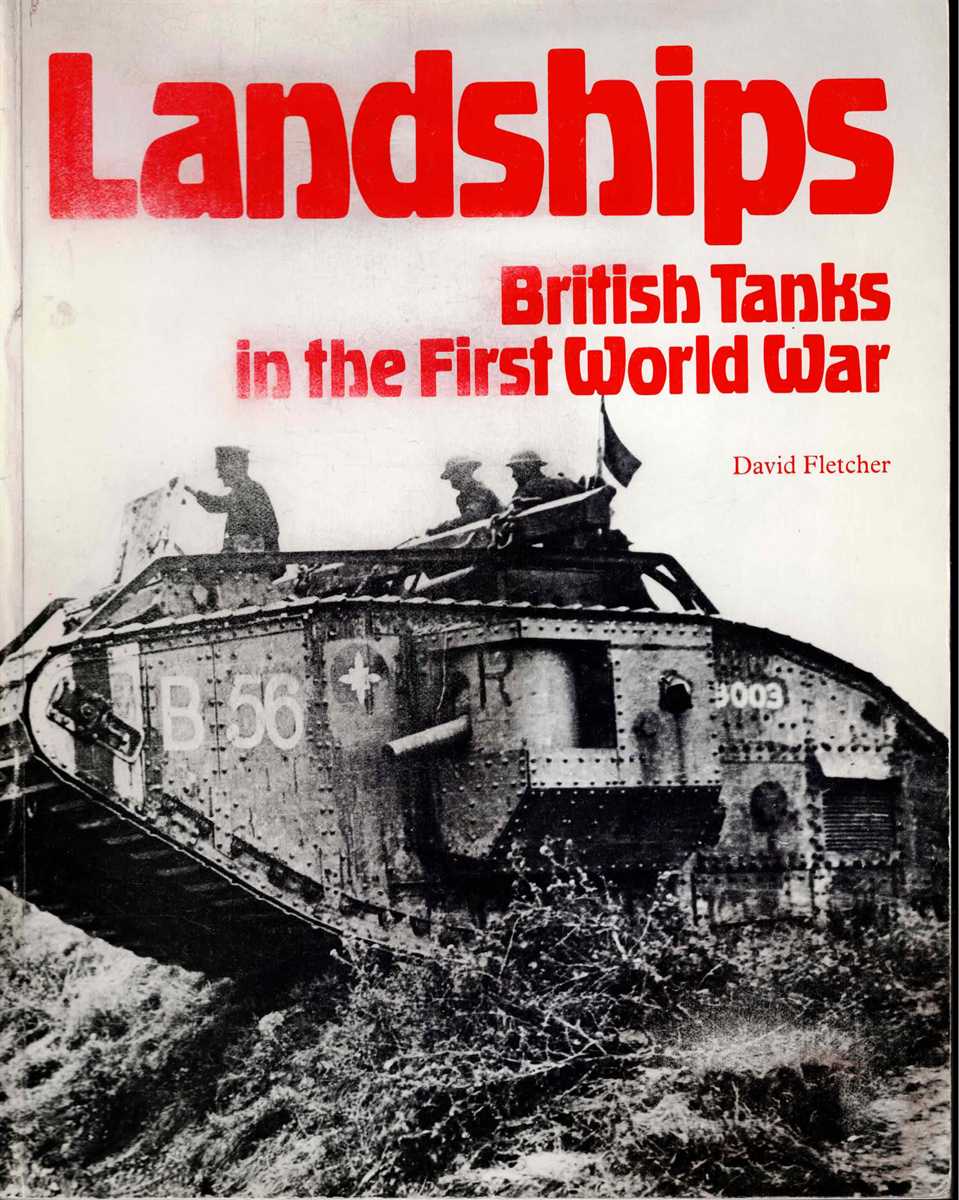 LANDSHIPS : BRITISH TANKS IN THE FIRST WORLD WAR