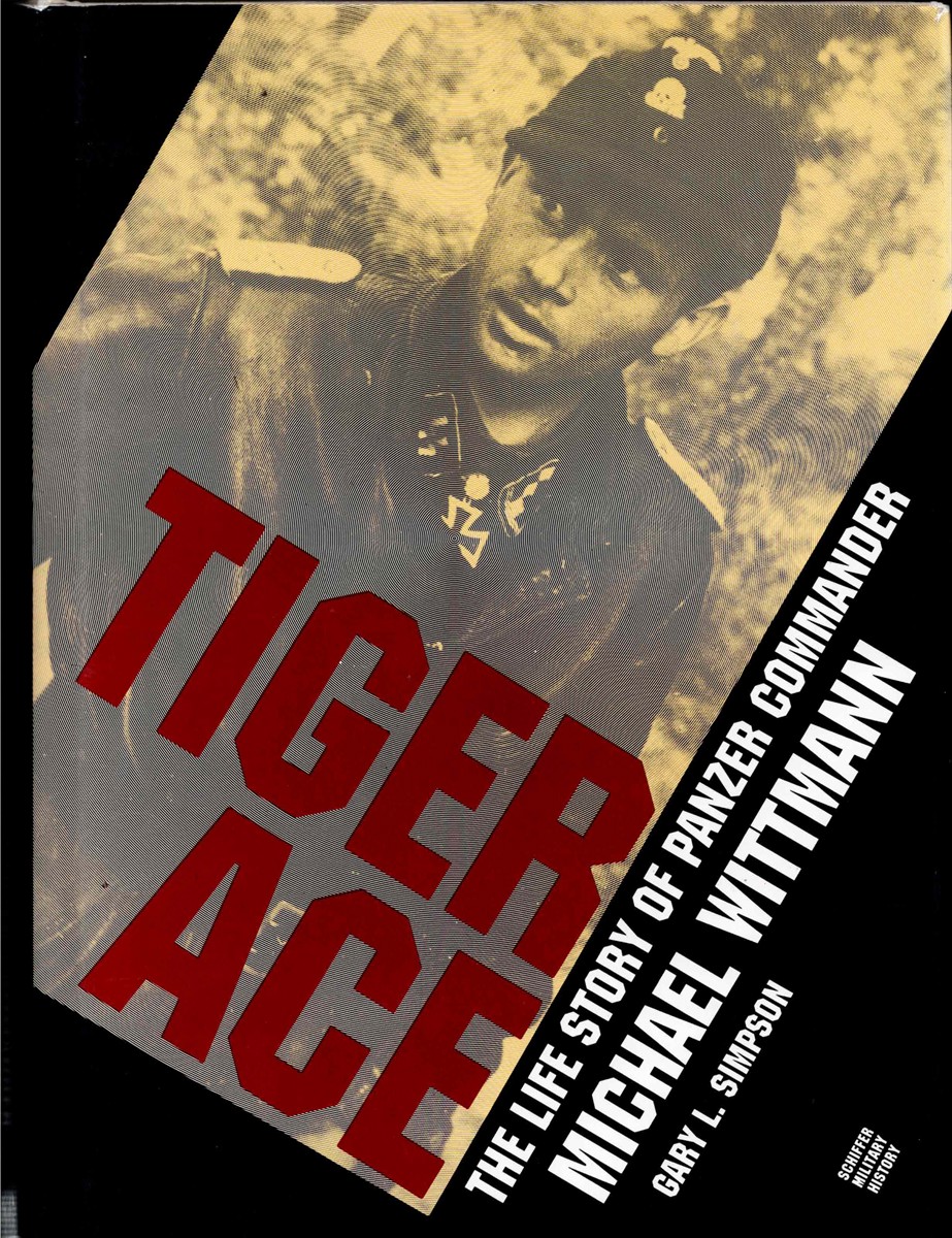 TIGER ACE : THE LIFE STORY OF PANZER COMMANDER MICHAEL WITTMANN