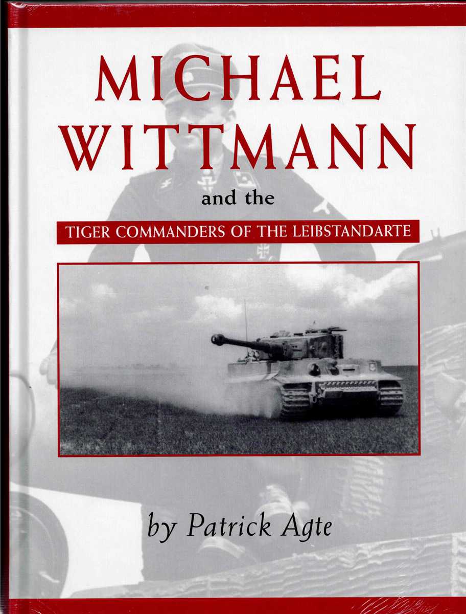 MICHAEL WITTMANN AND THE TANK COMMANDERS OF THE LEIBSTANDARTE
