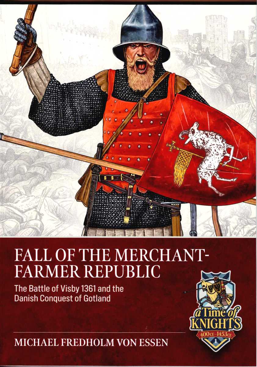 FALL OF THE MERCHANT-FARMER REPUBLIC : THE BATTLE OF VISBY 1361 AND THE ...