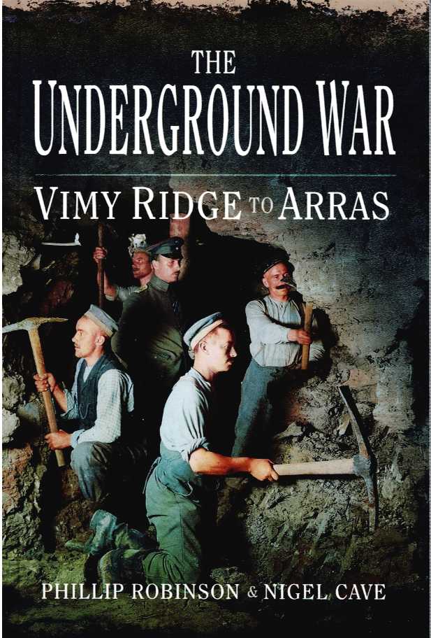THE UNDERGROUND WAR VOLUME 1: VIMY RIDGE TO ARRAS