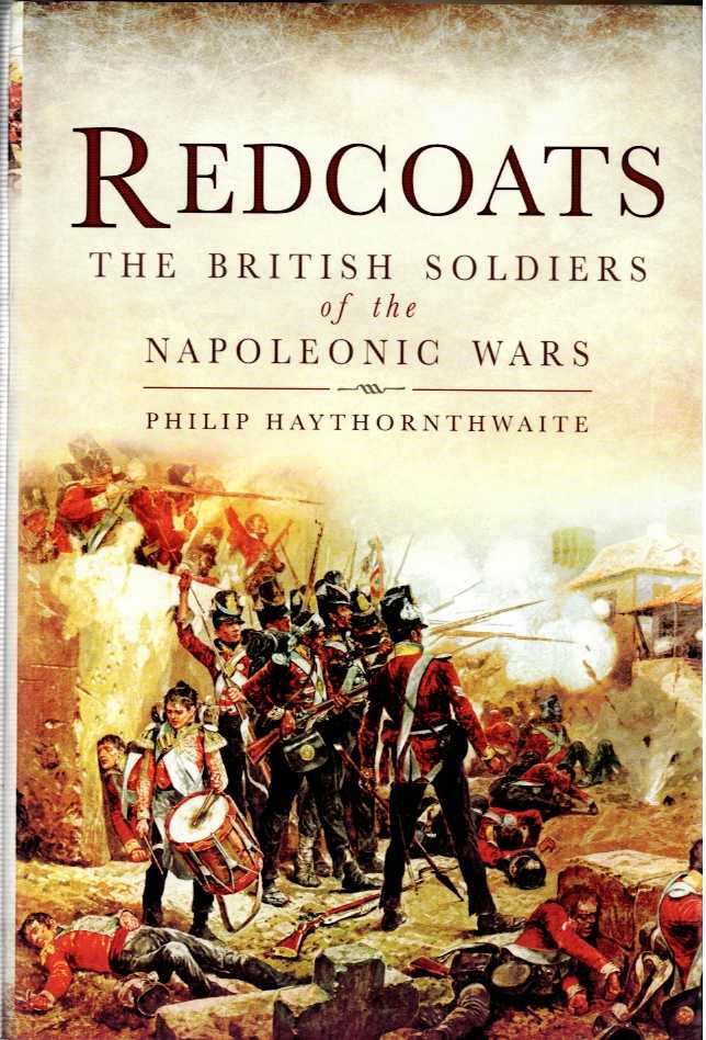 REDCOATS : THE BRITISH SOLDIERS OF THE NAPOLEONIC WARS
