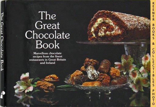 Great Chocolate Book : Marvellous Chocolate Recipes From The Finest ...