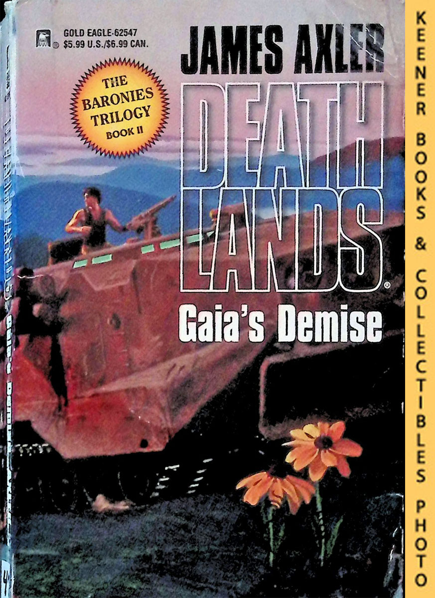 Gaia's Demise: Volume 47 of Deathlands Series : The Baronies Trilogy ...