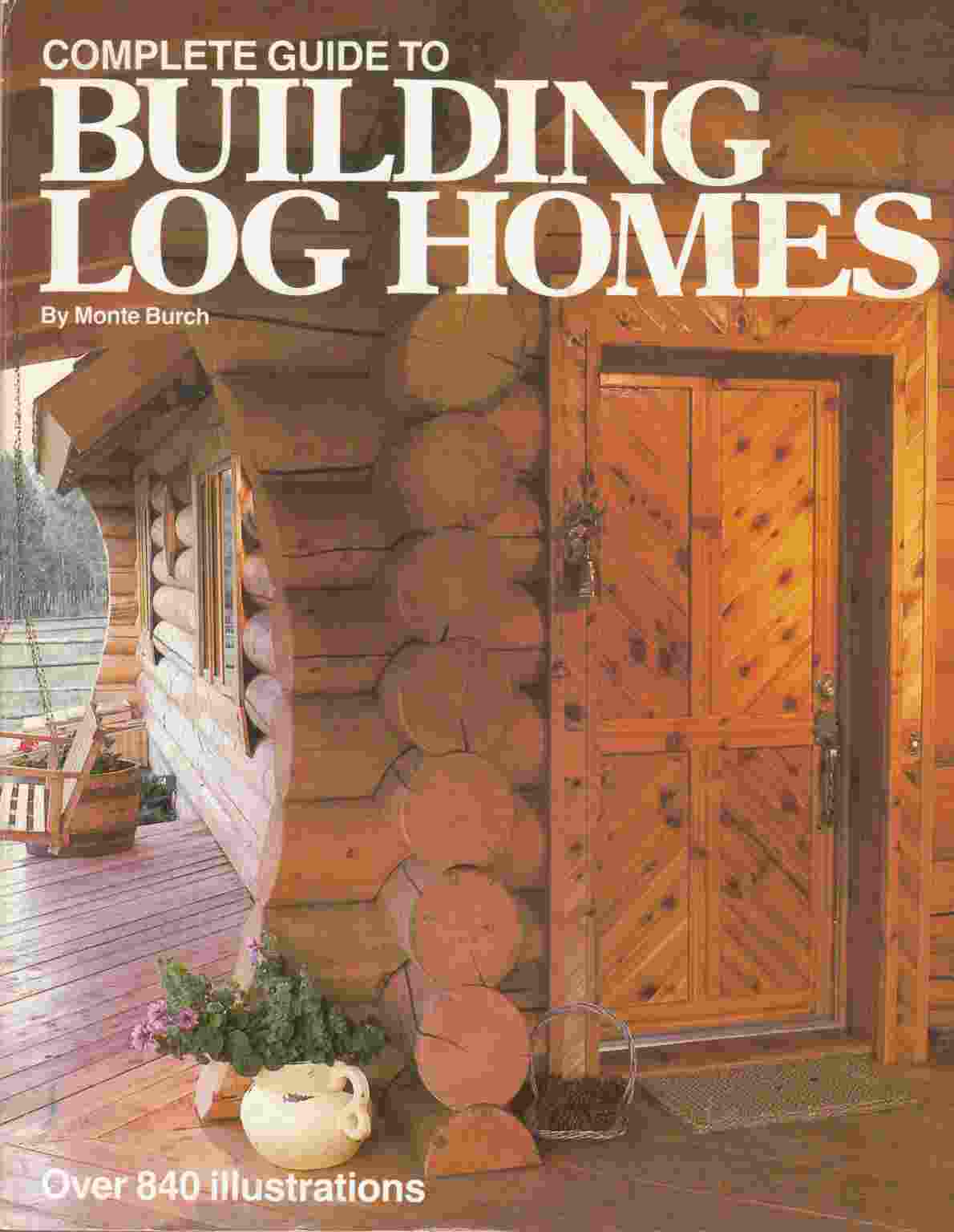 Complete Guide to Building Log Homes