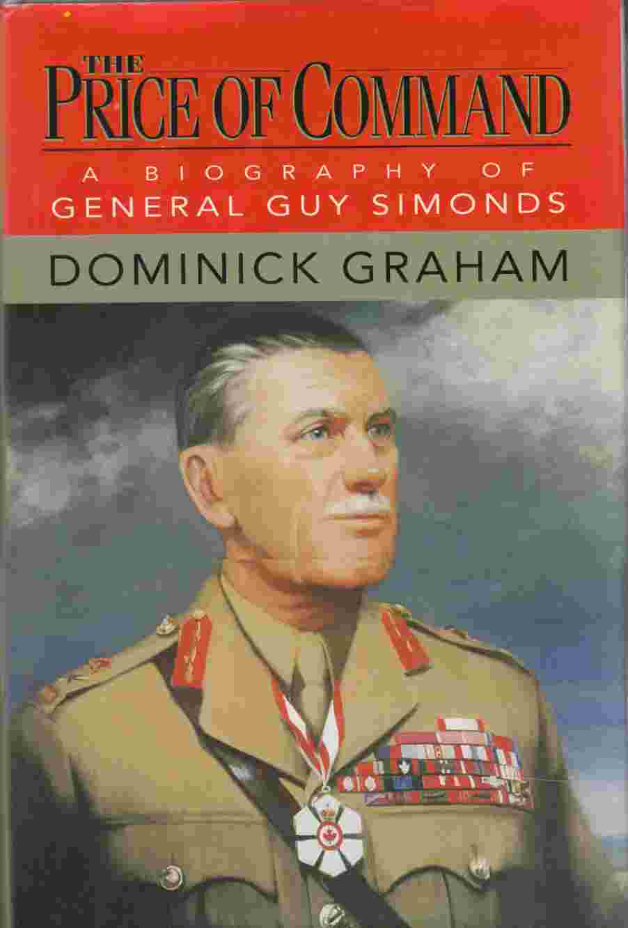 The Generals The Canadian Army's Senior Commanders in the Second World War