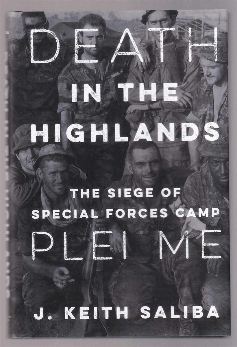 Death in the Highlands The Siege of Special Forces Camp Plei Me