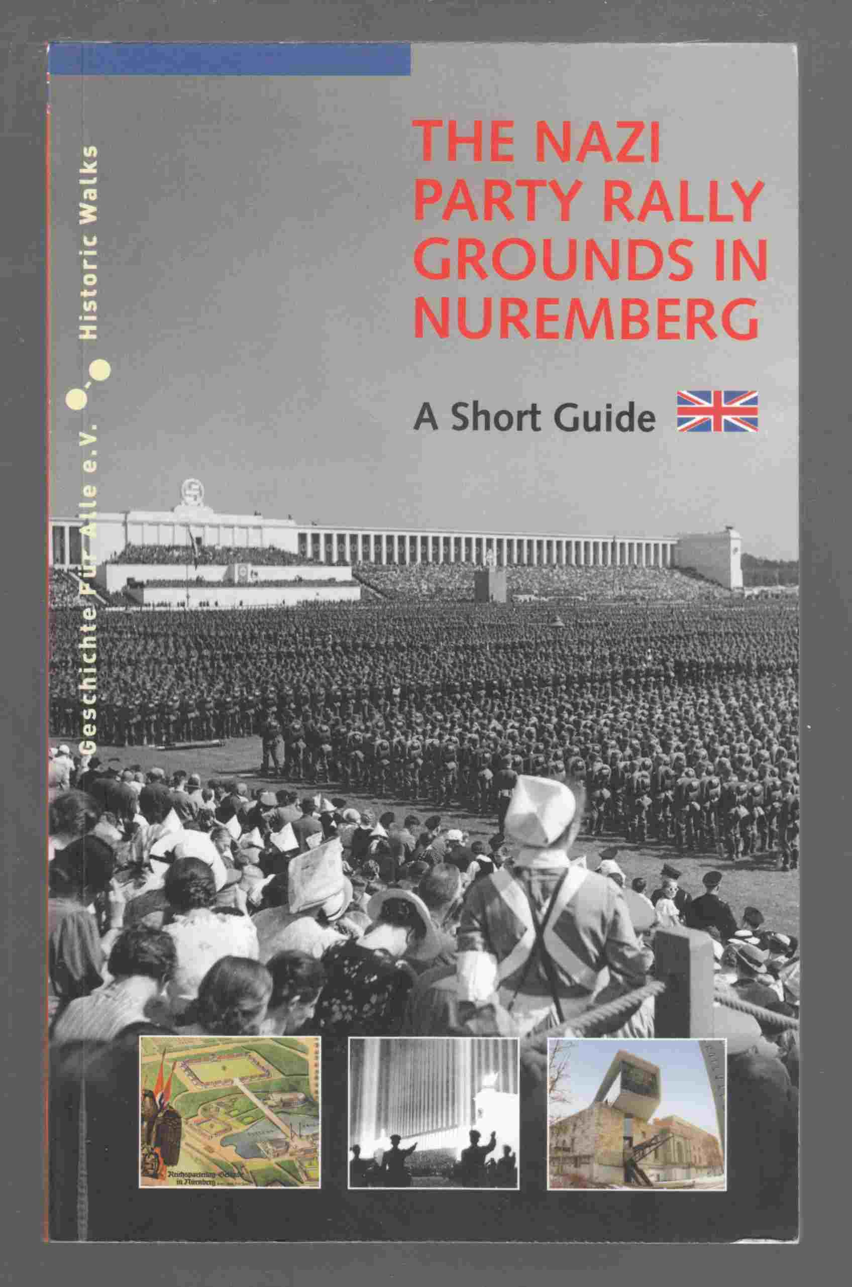 The Nazi Party Rally Grounds in Nuremberg: A Short Guide