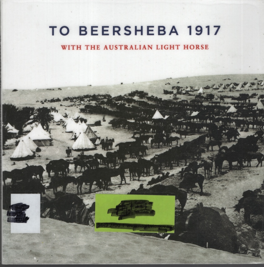 To Beersheba 1917 With the Australian Light Horse. with Photographs ...