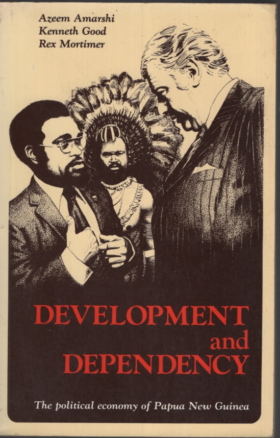 DEVELOPMENT AND DEPENDENCY The Political Economy of Papua New Guinea