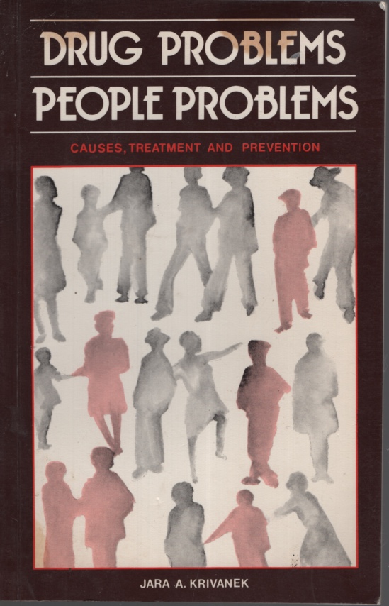 Drug Problems, People Problems: Causes, Treatment and Prevention